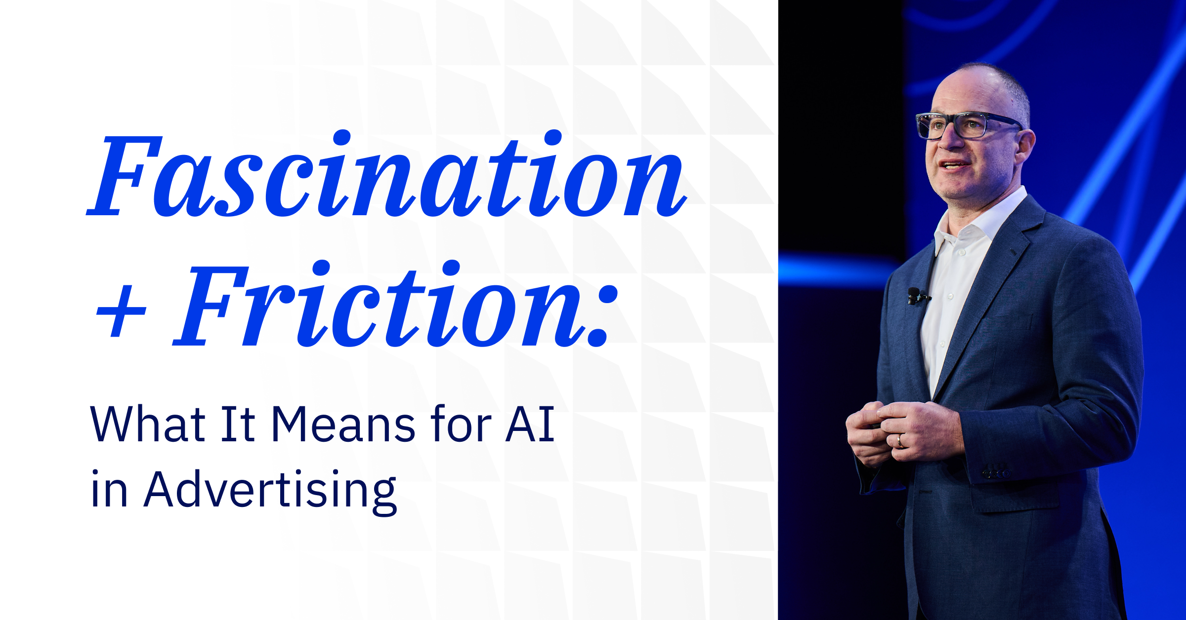 Fascination + Friction: What It Means for AI in Advertising